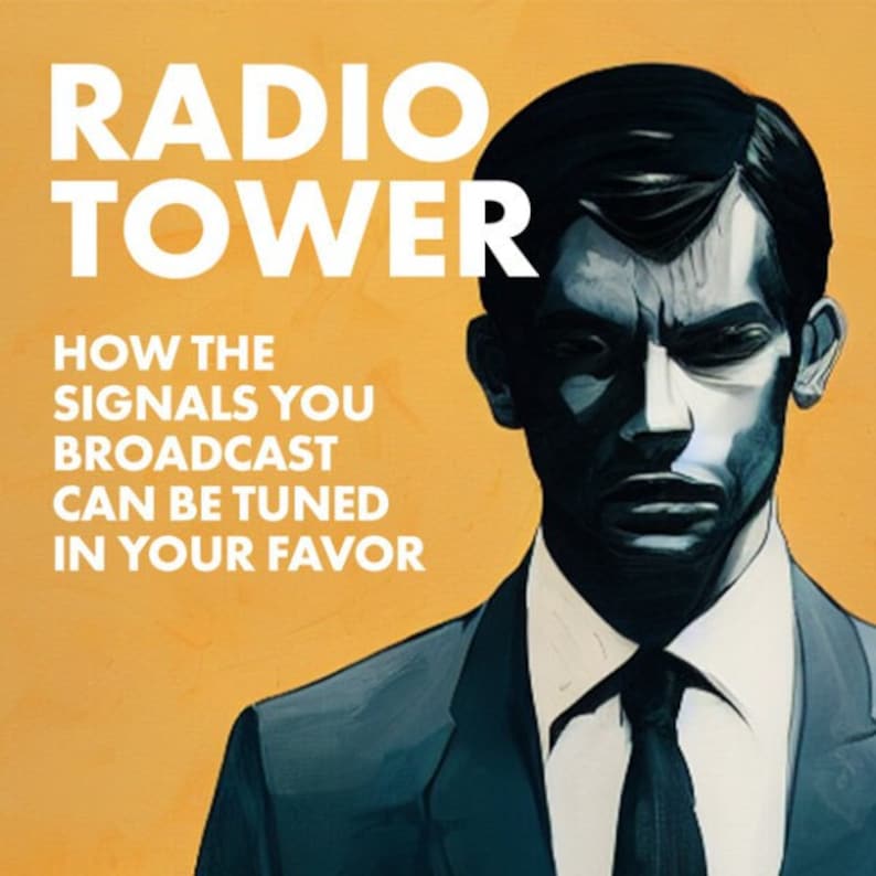 Radio Tower: How the Signals You Broadcast Can Be Tuned in Your Favor ...