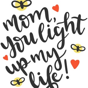 Mom You Light up My Life, Cricut Design Cut File SVG PNG JPEG Dxf Eps ...
