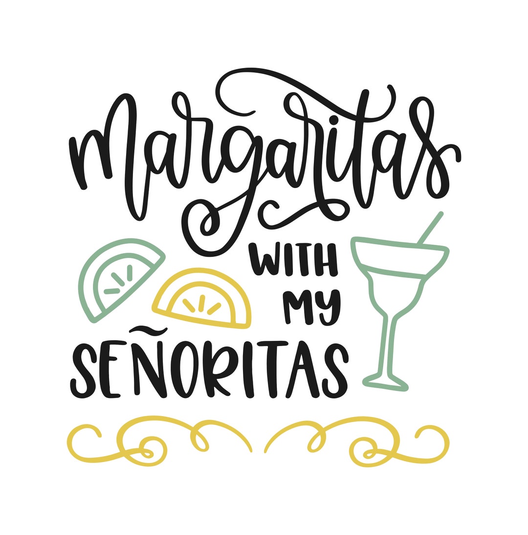 Margaritas With My Senoritas, Cricut Design Cut Files SVG PNG EPS Ai ...