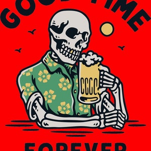 Good Time Forever, Skeleton Drinking Beer Layered Cut Files SVG PNG ...