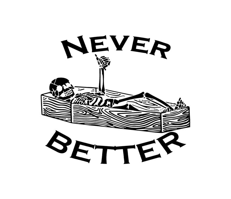 Never Better Skeleton Cut Files SVG PNG JPEG Cricut Design - Etsy Australia