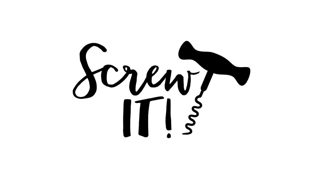 Screw It, Cricut Design Cut File SVG PNG JPEG Dxf Eps Ai Digital ...