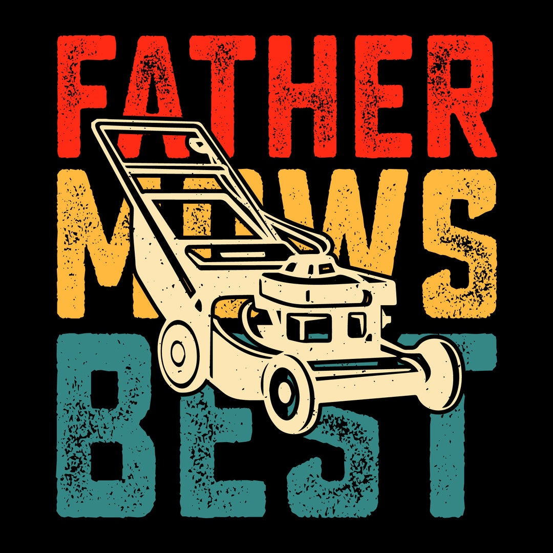 Father Mows Best, Vintage Lawn Mowing, Cricut Design Space Cut Files ...