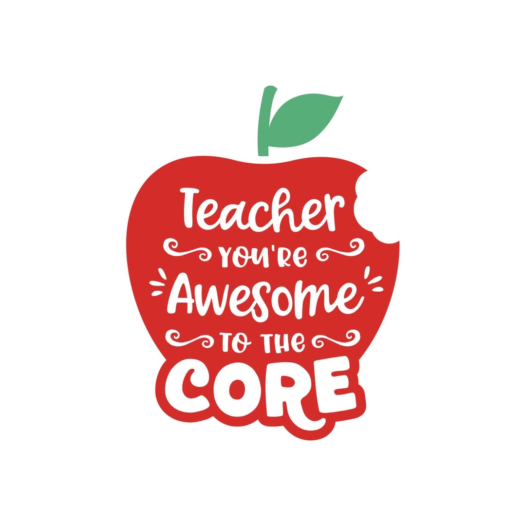 Teacher You Are Awesome to the Core, Teacher Quote Design, Layered ...