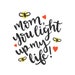 Mom You Light up My Life, Cricut Design Cut File SVG PNG JPEG Dxf Eps ...