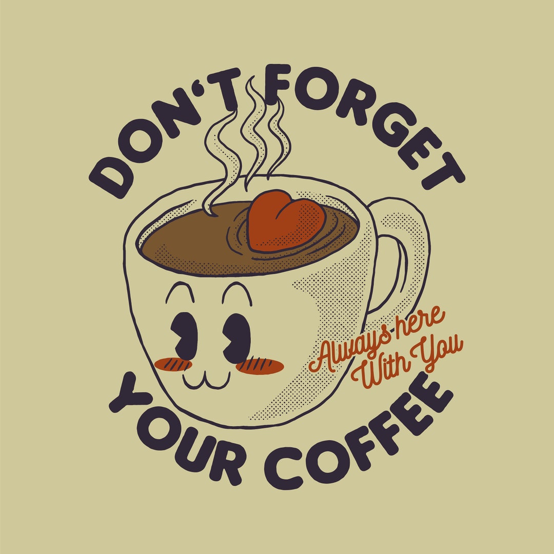 Don't Forget Your Coffee Always Here With You Cut Files - Etsy