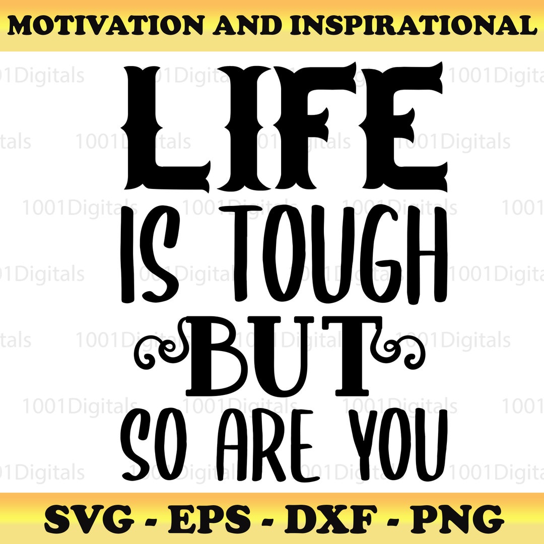 Motivation Svg, Insprational Svg ,life is Tough but so Are You Svg, Cut ...