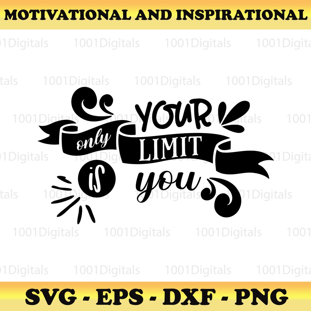 Your Only Limit is You Svg, Motivation Svg, Insprational Svg ,cut File ...