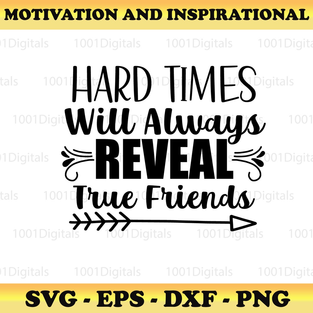 Motivation Svg, Insprational Svg ,hard Times True Friends Svg, Cut File ...