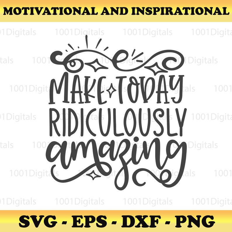Make Today Ridiculously Amazing Svg, Motivation Svg, Insprational Svg ...