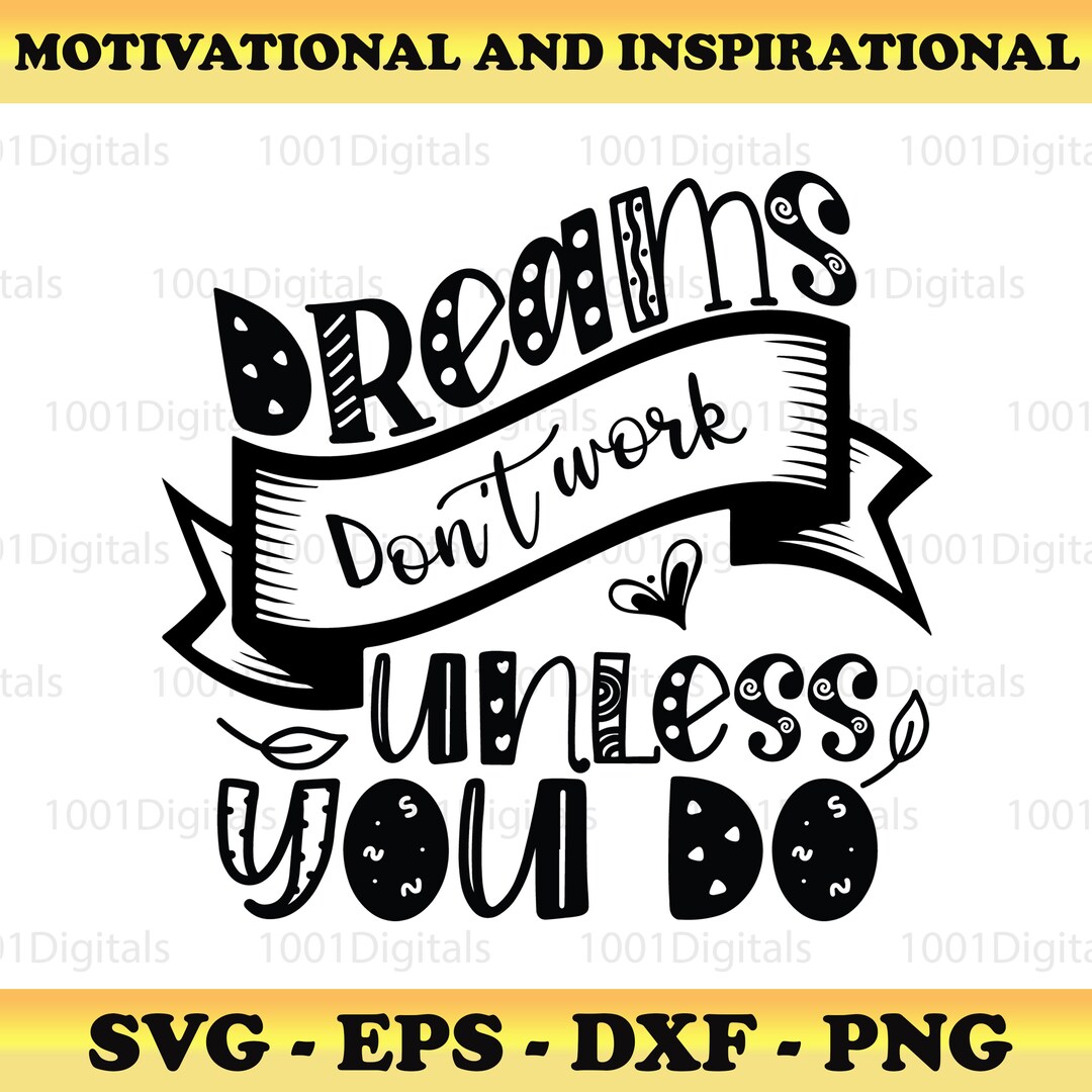 Dreams Don't Work Unless You Do Svg, Motivation Svg, Insprational Png ...