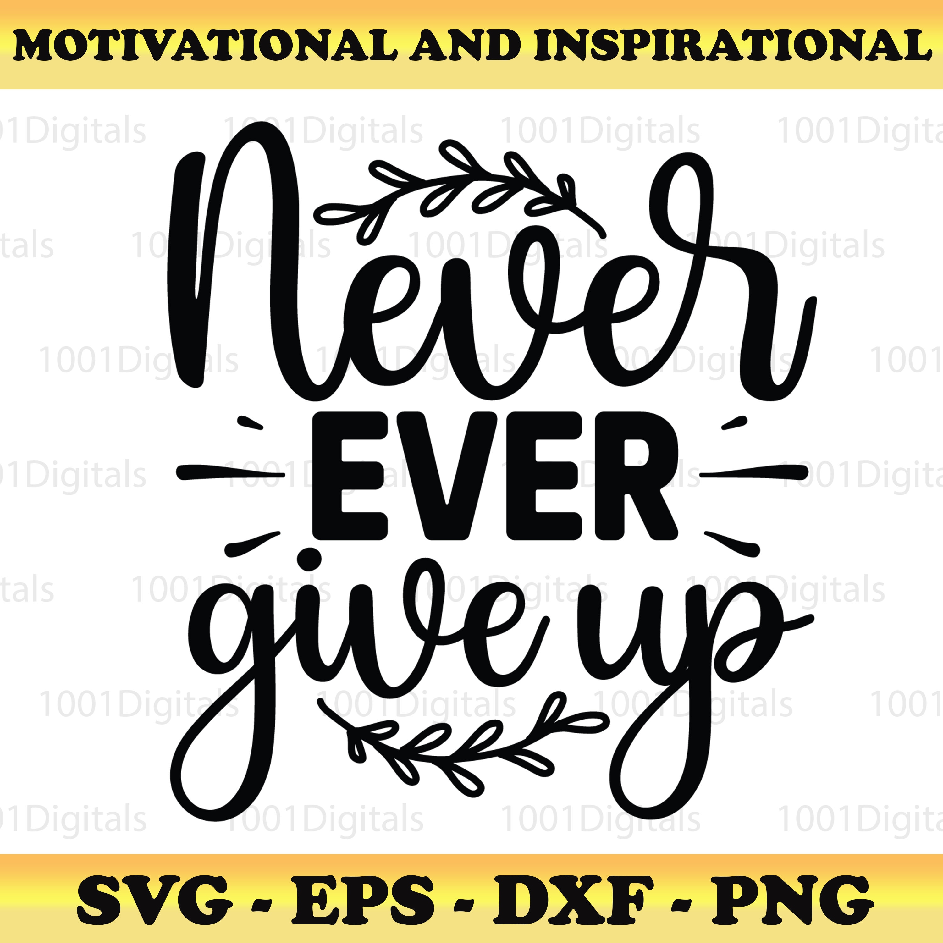Motivation Svg, Insprational Svg ,never Ever Give up Svg, Cut File ...