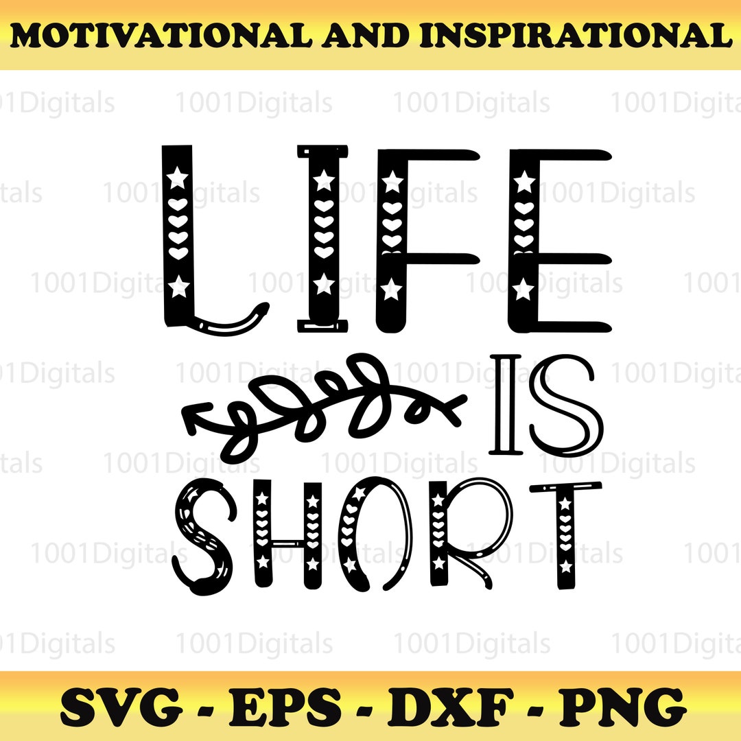 Life is Short Svg, Motivation Svg, Insprational Svg ,cut File Cricut ...