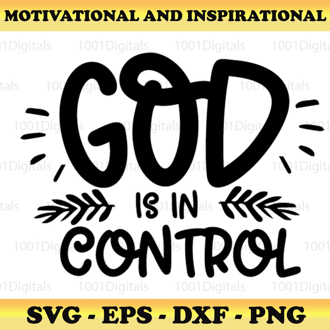 Motivation Svg, Insprational Svg ,god is in Control Svg, Cut File ...