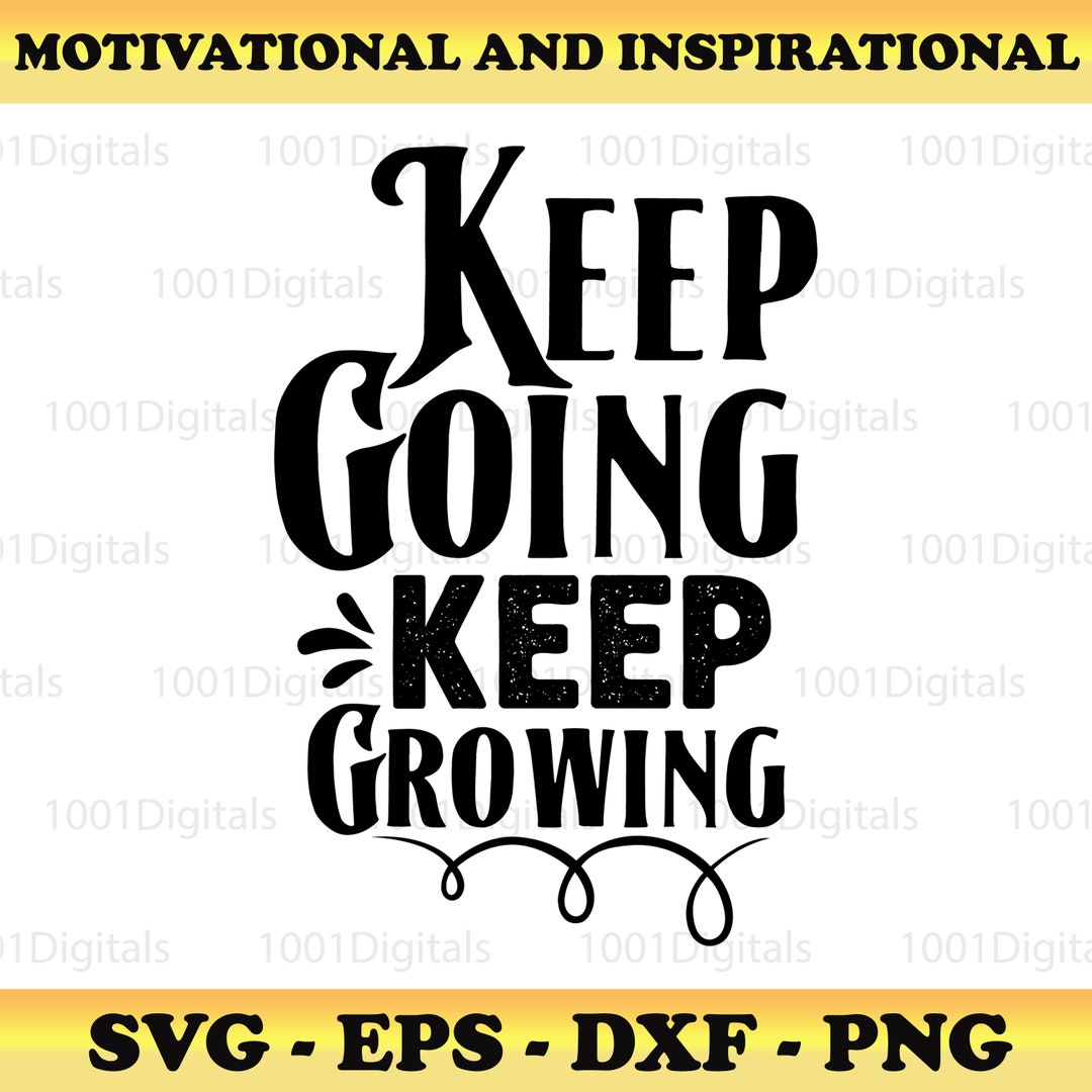 Keep Going Keep Growing Svg, Motivation Svg, Insprational Svg ,cut File ...