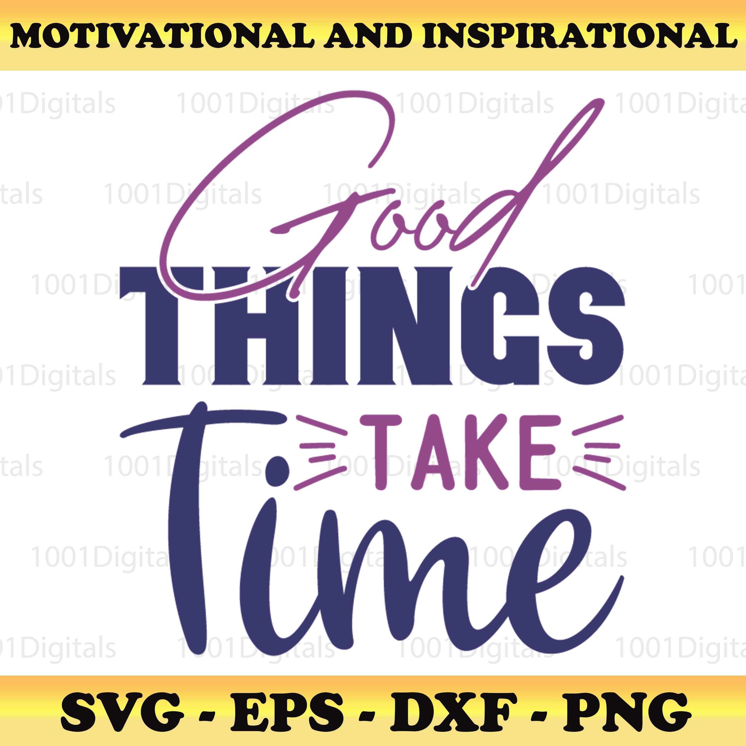 Good Things Take Time Svg, Motivation Svg, Insprational Svg ,cut File ...