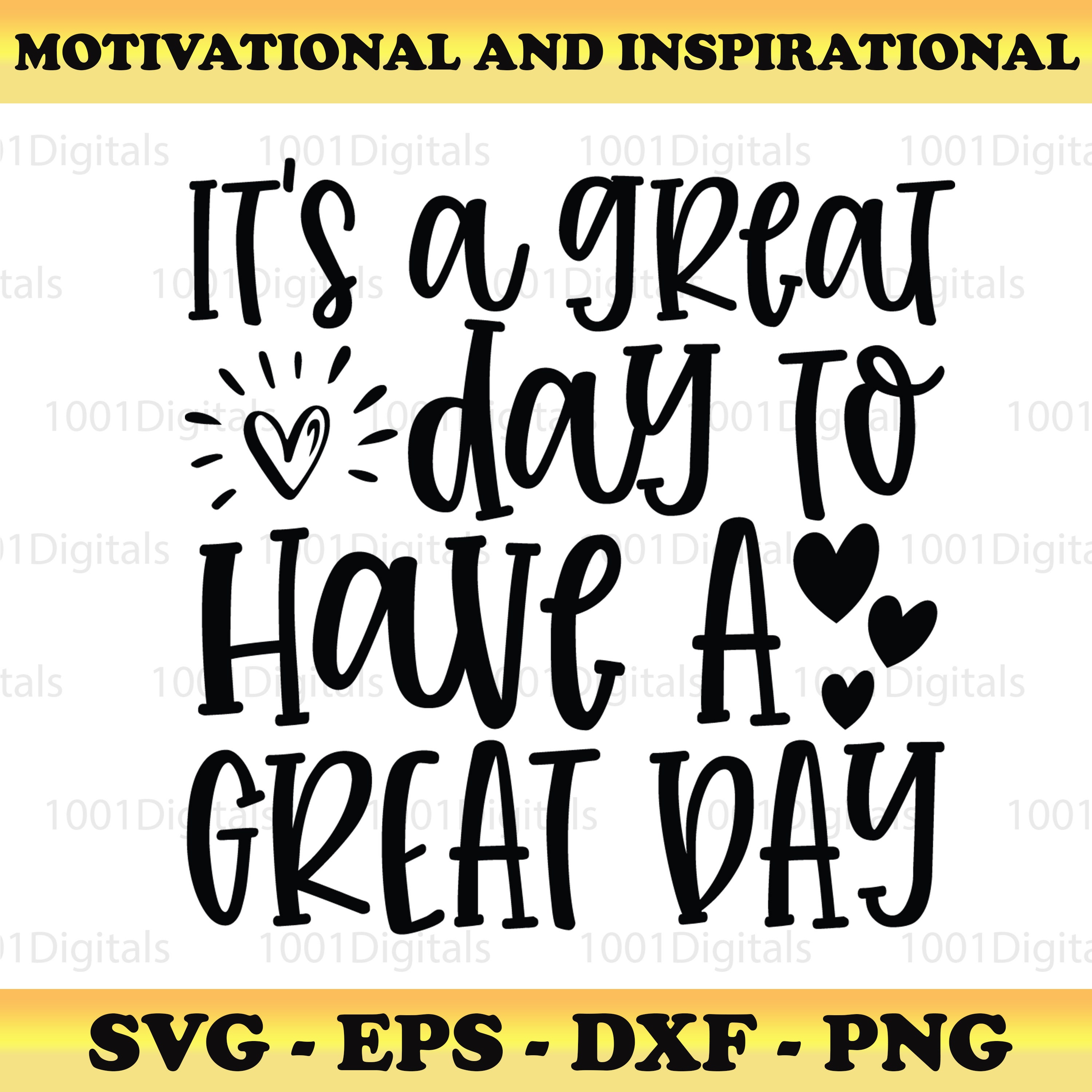 Motivation Svg, Insprational Svg ,it's a Great Day to Have a Great Day ...
