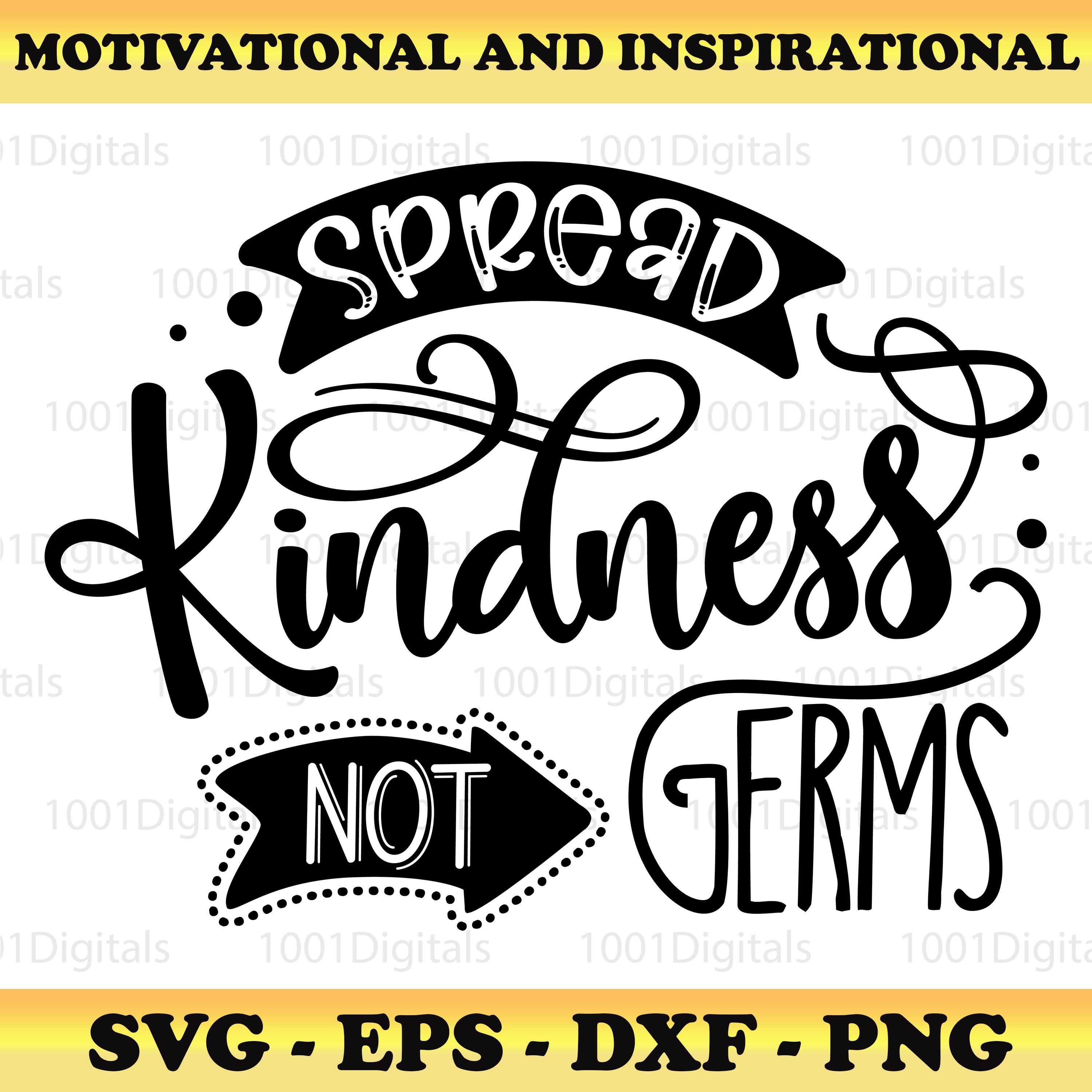 Motivation Svg, Insprational Svg ,spread Kindness Not Germs Svg, Cut ...