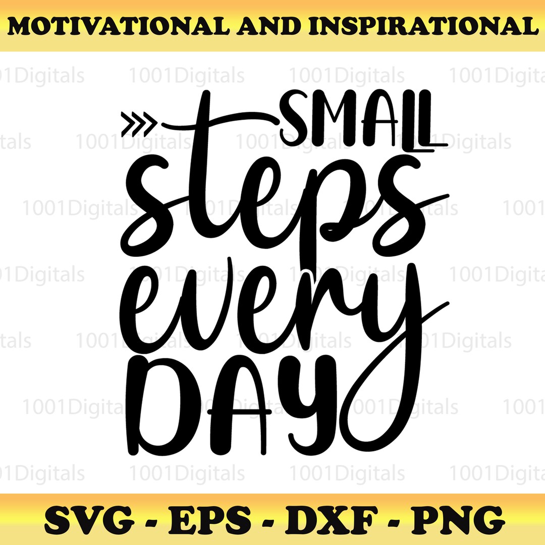 Small Steps Every Day Svg, Motivation Svg, Insprational Svg ,cut File ...