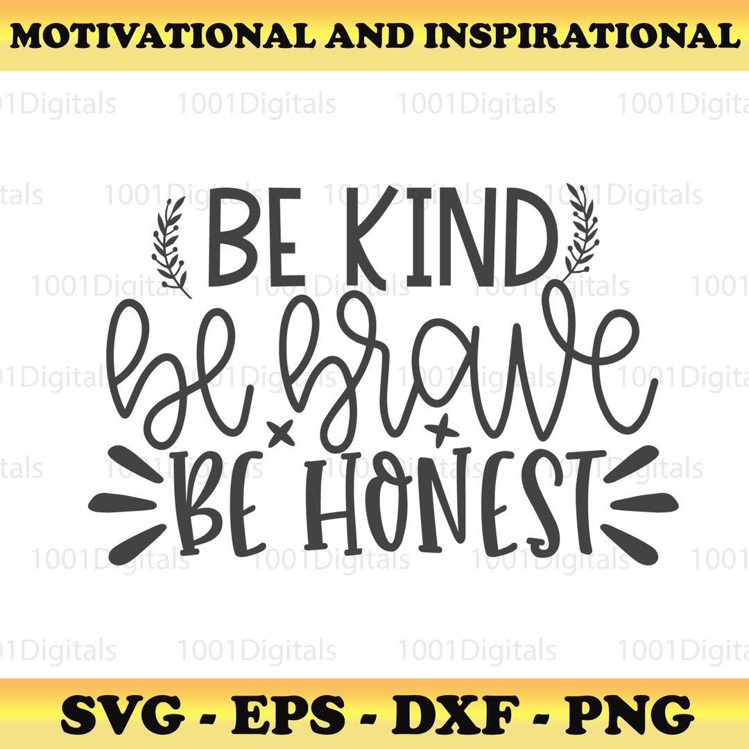 Be Kind Be Brave Be Honest Svg, Insprational Svg ,cut File Cricut ...