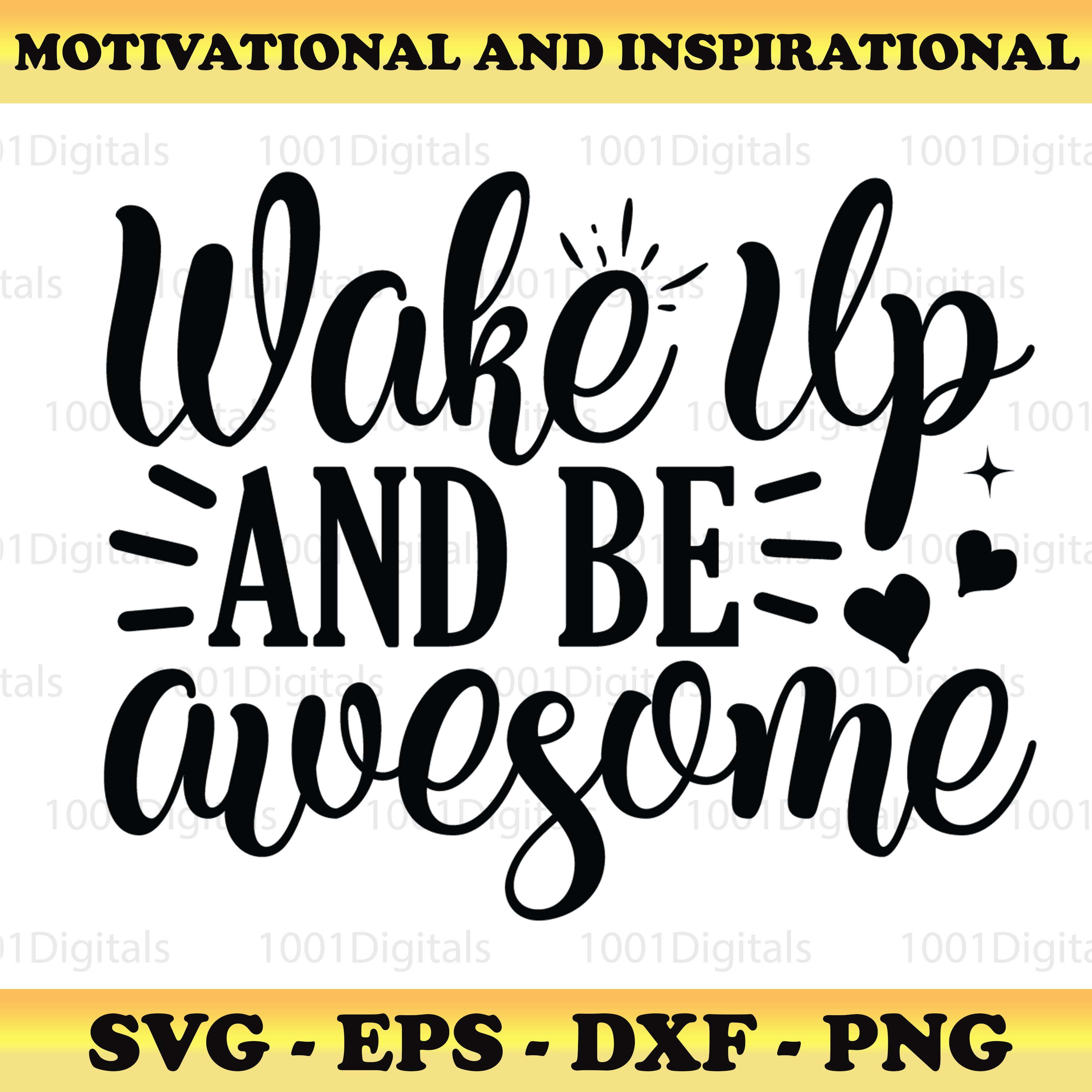 Motivation Svg, Insprational Svg ,wake up and Be Awesome Svg, Cut File ...