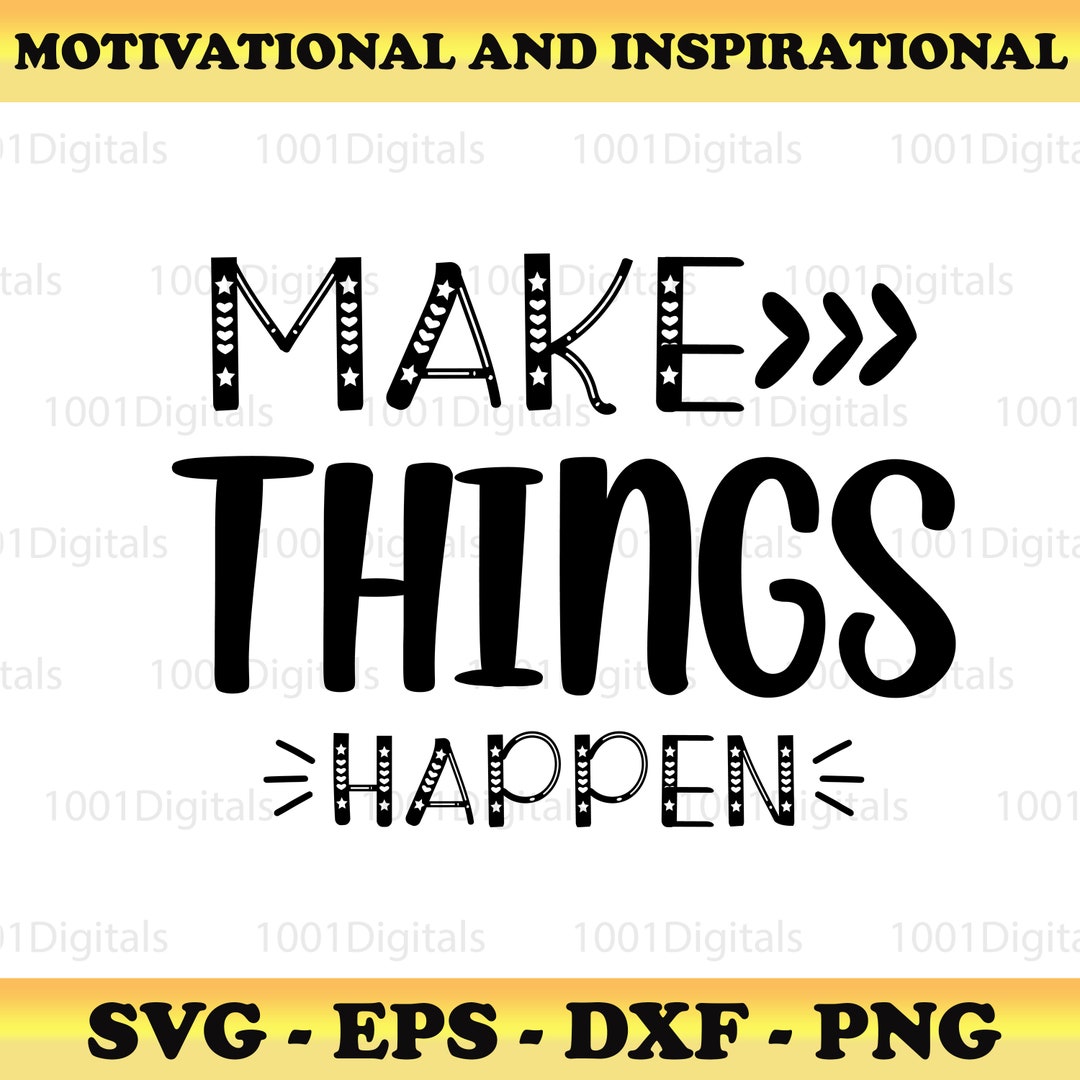 Make Things Happen Svg, Motivation Svg, Insprational Svg ,cut File ...