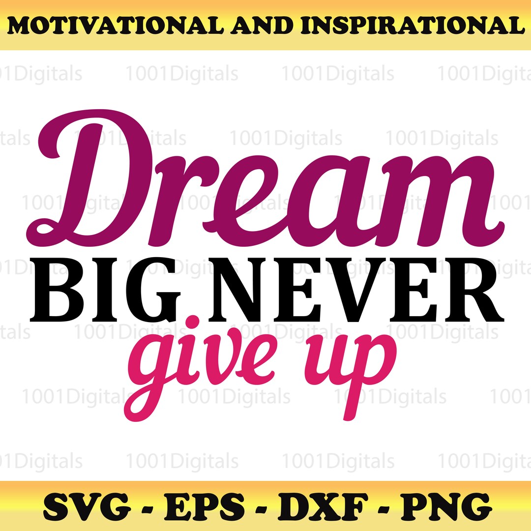 Dream Big Never Give up Svg, Motivation Svg, Insprational Svg ,cut File ...