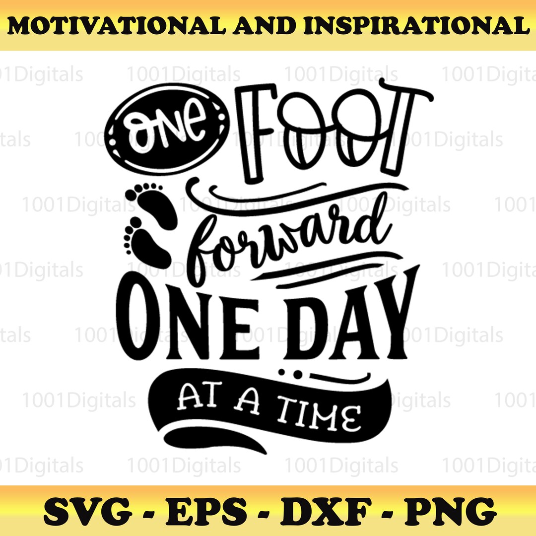 Motivation Svg, Insprational Svg ,one Foot Forward One Day at a Time ...
