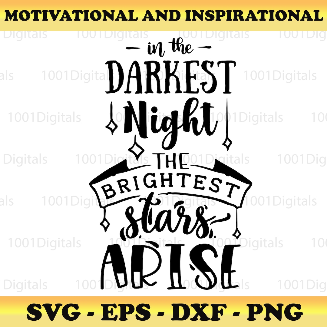 Motivation Svg, Insprational Svg , in the Darkest Night Svg, Cut File ...