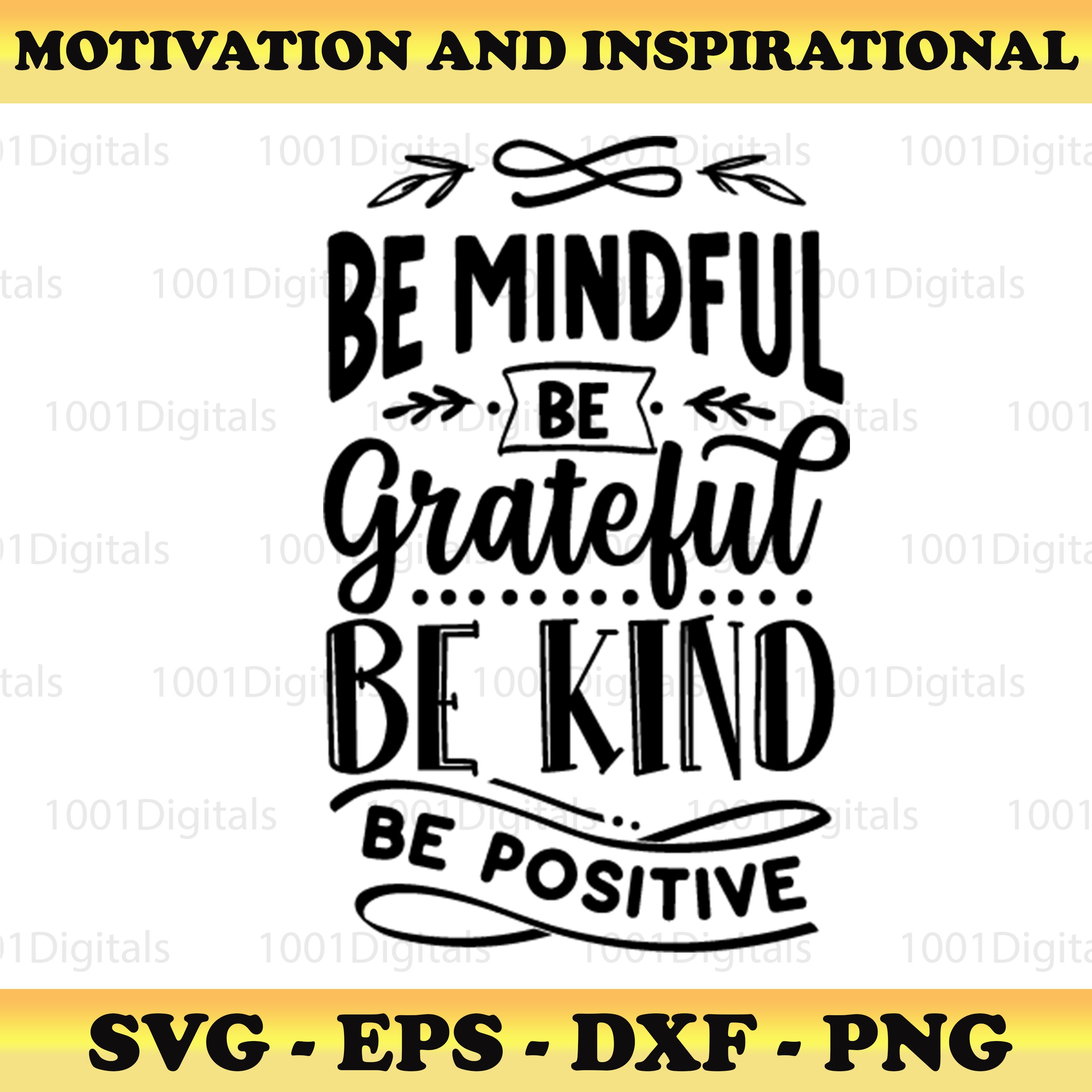 Motivation Svg, Insprational Svg ,be Mindful Be Grateful Be Kind Be ...