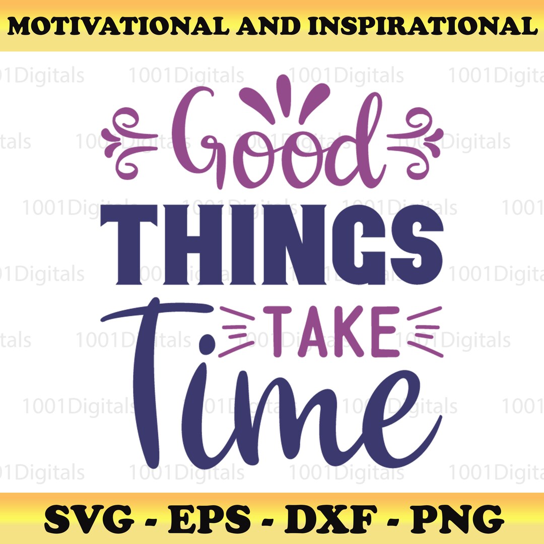 Gute Dinge brauchen Zeit 2 svg, Motivation svg, Insprational svg , Cut ...