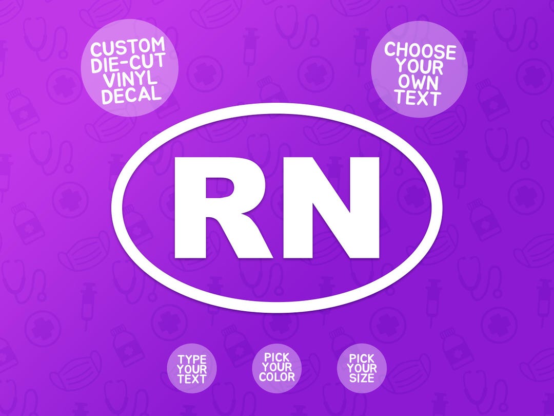 Custom RN Decal - Choose Text + Color + Size - Create Your Own Nurse ...