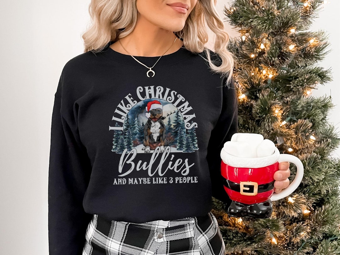 Funny American Bullies Christmas Sweatshirt, I Like Dogs & Maybe 3 ...