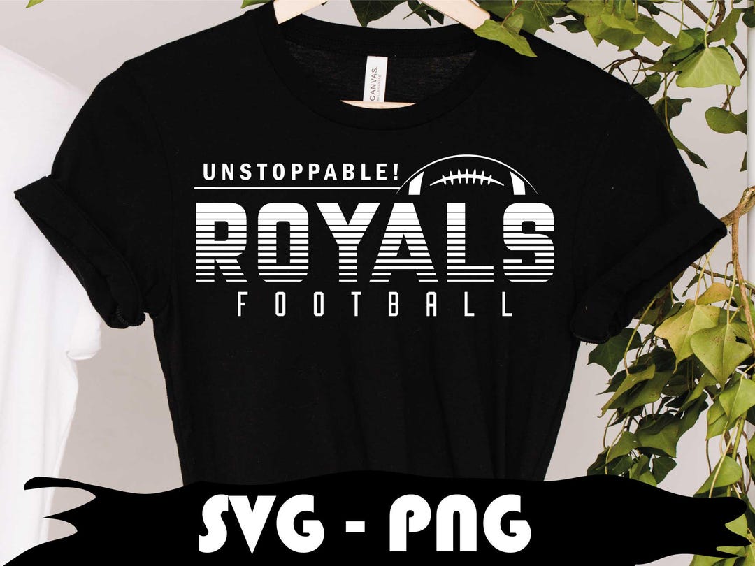 Royals Football SVG, Unstoppable! PNG, High School Team Spirit, Cut ...