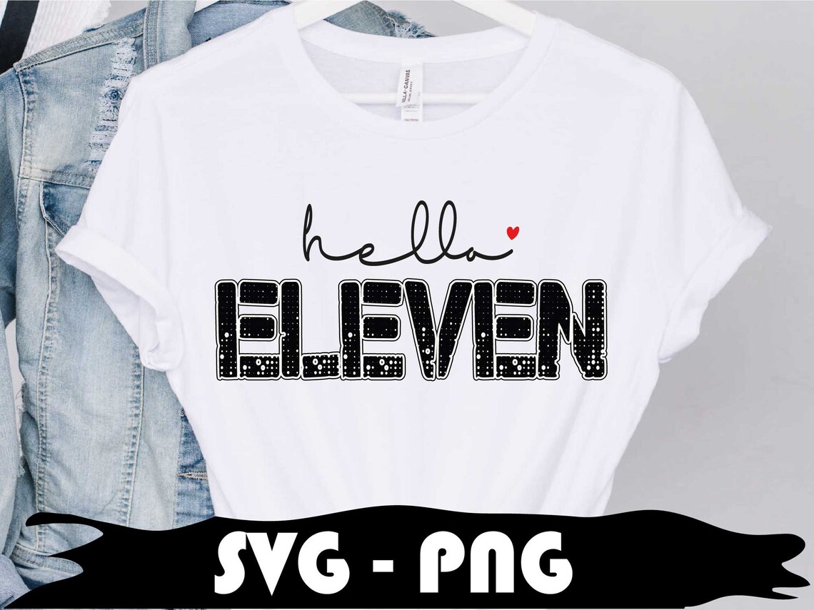 Hello Eleven Svg, Hello 11, 11th Birthday, 11 Years Old, Birthday Queen ...