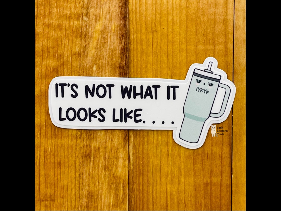 It's Not What It Looks Like Sticker for Tumbler Funny Water Bottle ...