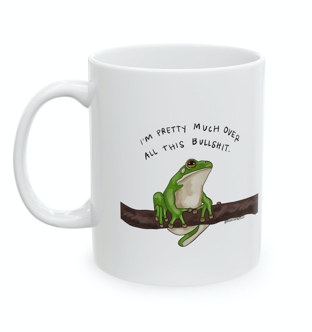 Over All This Bull Shit, Frog Coffee Mug, Frog Art, Funny Mug - Etsy