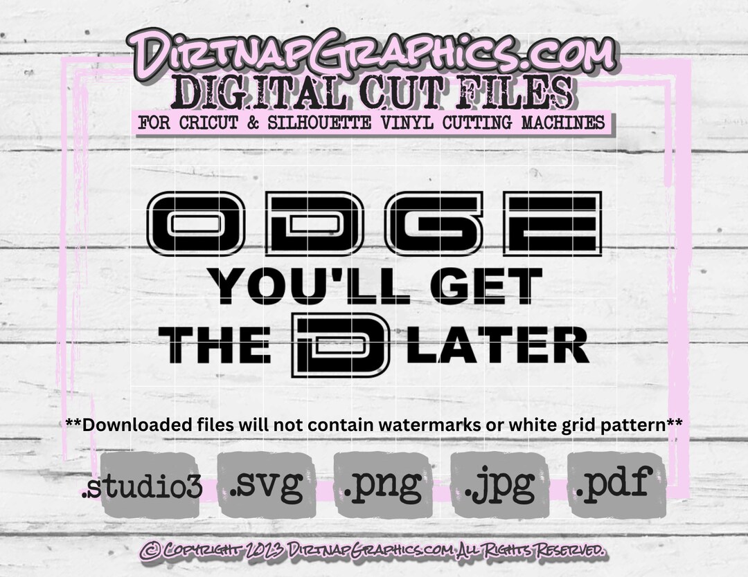 SVG ODGE You'll Get the D Later Cut File for Cricut & Silhouette Vinyl ...