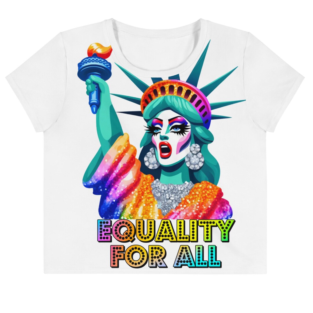 EQUALITY for All Drag Queen Statue of LIBERTY Gay Rights Crop Top Pride ...