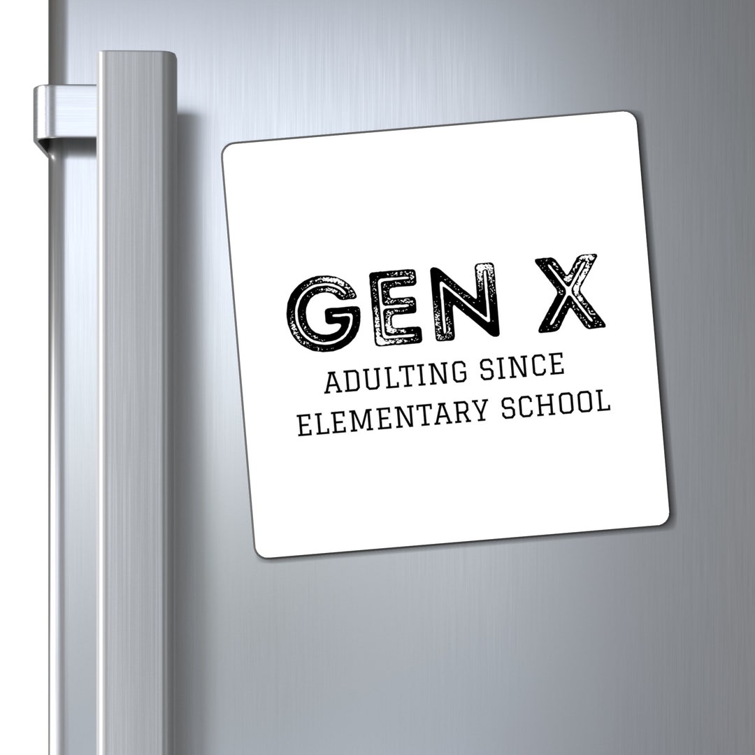 Gen X Adulting Since Elementary School Magnet, Fridge Magnet, Funny ...