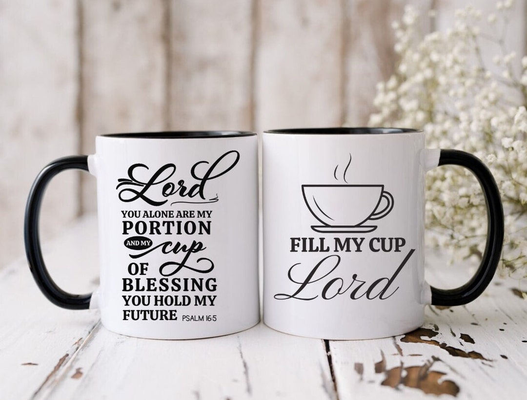 Fill My Cup Lord Coffee Mug | PSALM 16 Bible Verse Mug, Tea Cup ...