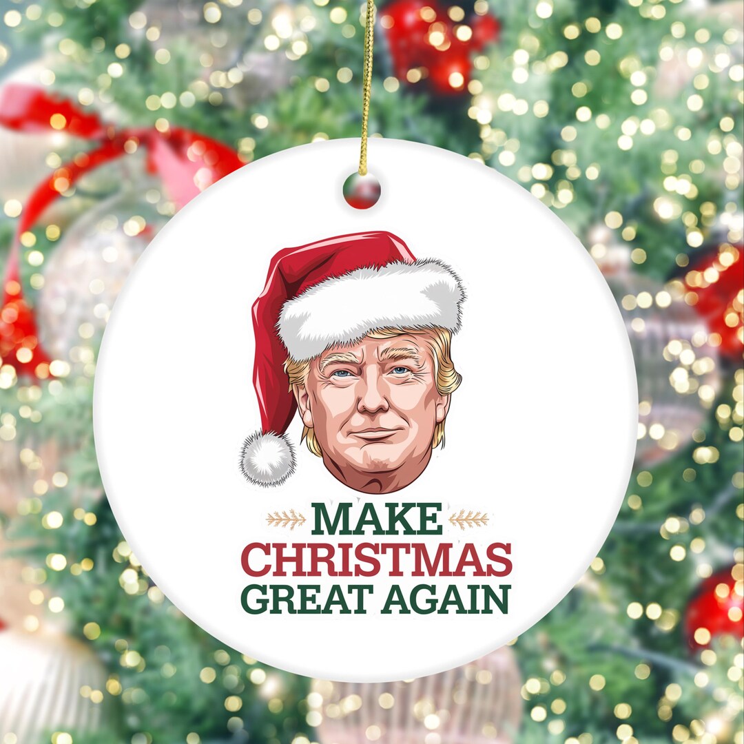 Donald Trump Christmas Ornament, Make Christmas Great Again, MAGA ...