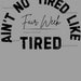 Ain't No Tired Like Fair Week Tired PNG - Etsy
