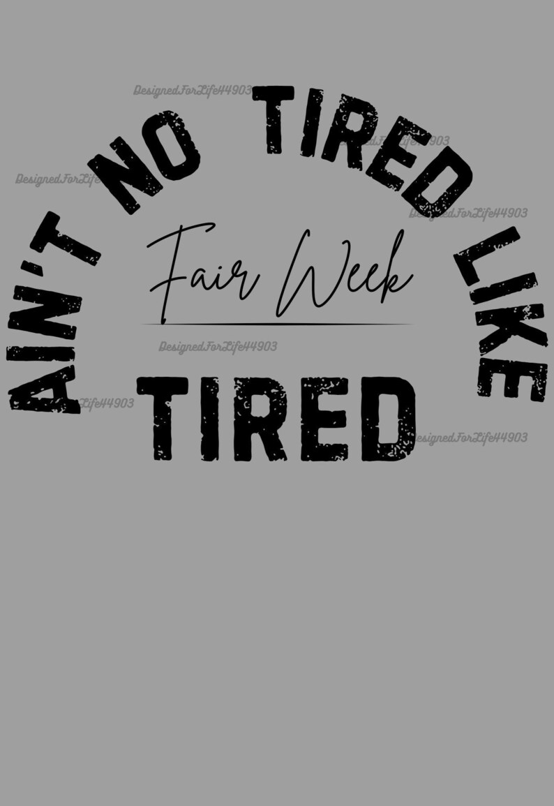 Ain't No Tired Like Fair Week Tired PNG - Etsy