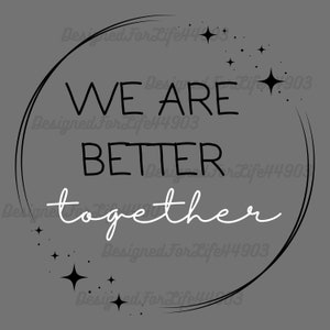 We Are Better Together PNG - Etsy