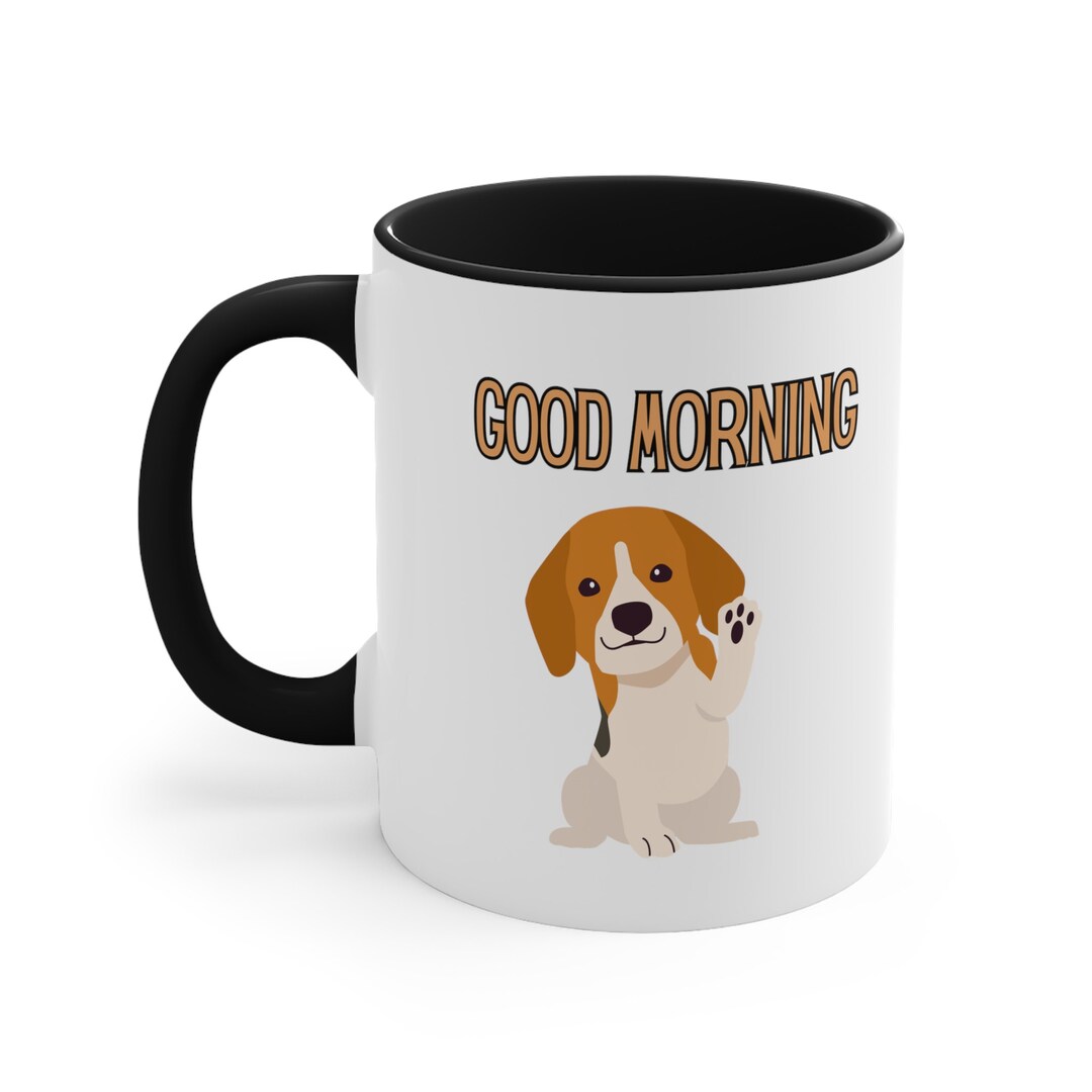 Good Morning Beagle Custom Coffee Mug 11oz Multi Colors Dog Lover Cup ...