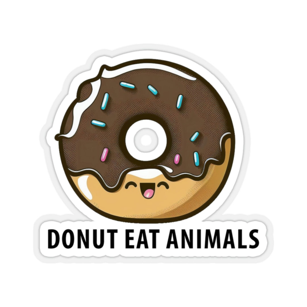 Donut Eat Animals | Sticker | Vegan | Donut | Text - Etsy