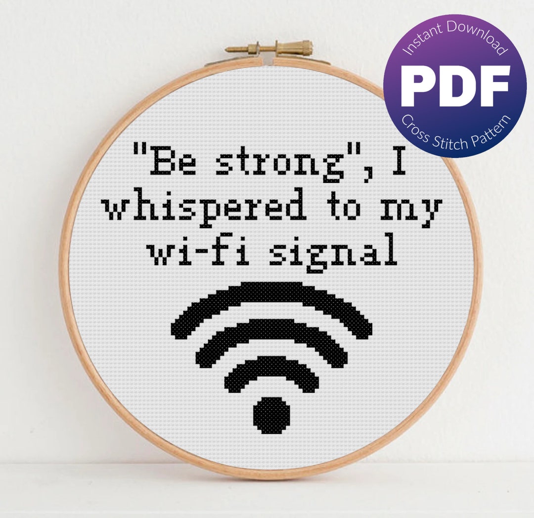 Wi-fi Quote Cross Stitch Pattern - Be Strong, I Whispered to My Wi-fi ...