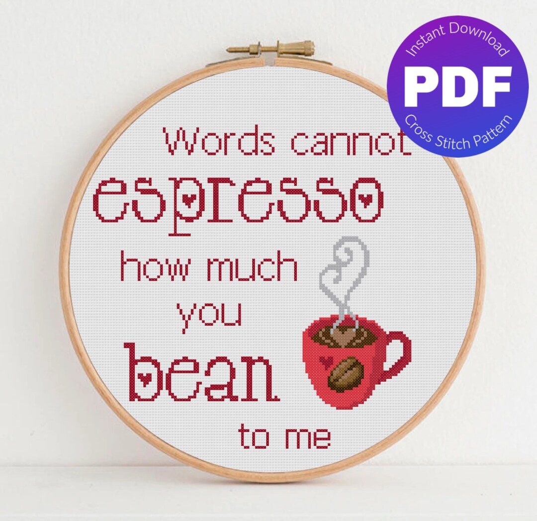 Coffee Quote Cross Stitch Pattern - Words Cannot Espresso How Much You Bean to Me - PDF Instant ...