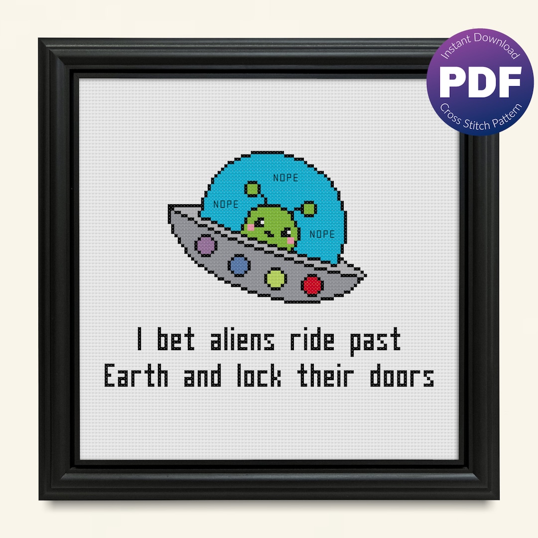 Funny Alien Quote Cross Stitch Pattern - Aliens Lock Their Doors ...